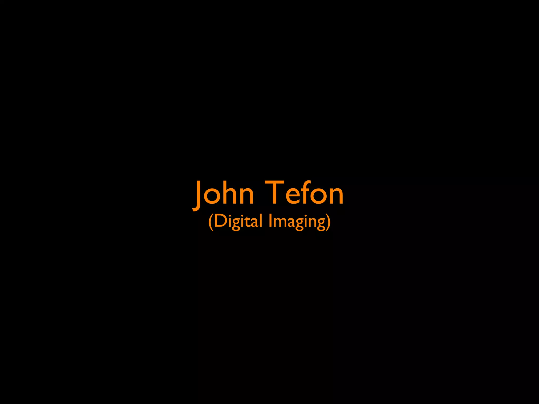 John Tefon - Digital Imaging | PPT