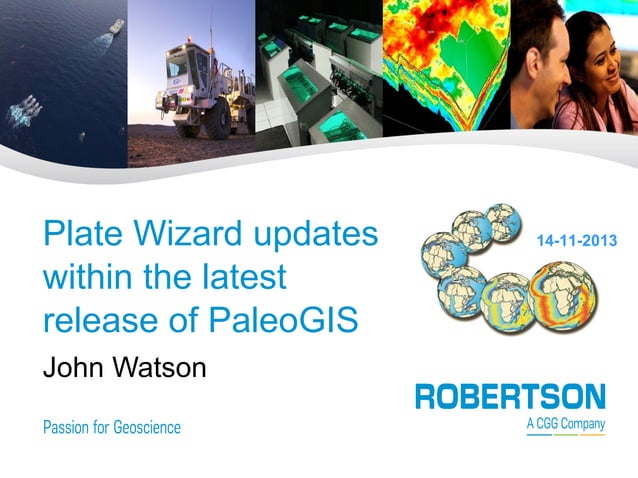 Plate Wizard Updates within PaleoGIS by John Watson, Robertson-CGG ...
