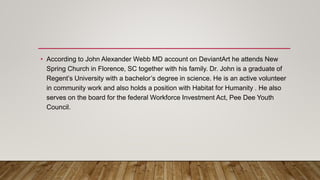 John Webb MD, South Carolina - Born to Help the Vulnerable People | PPTX