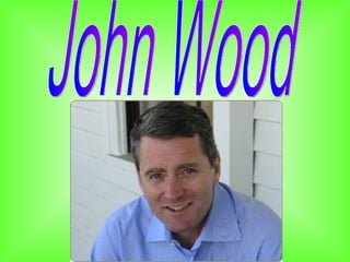 John wood | PPT