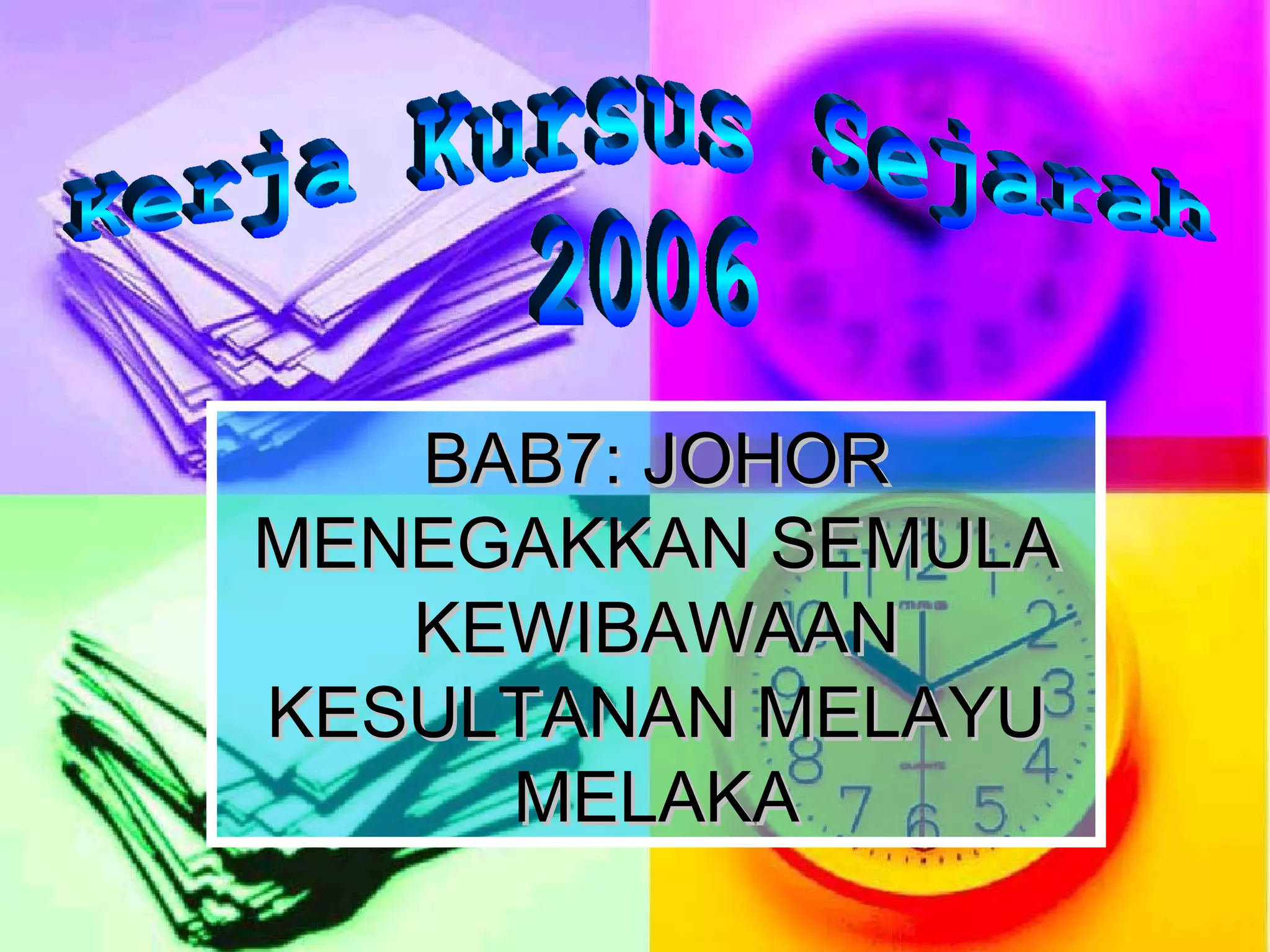 Johor tegakkan semula kewibawaan kesultanan melayu melaka | PPT