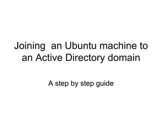 Joining an ubuntu machine to an active directory | PPT