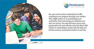 Join The Best GRE Classes In Ahmedabad - Renaissance Educare Pvt. Ltd.pptx