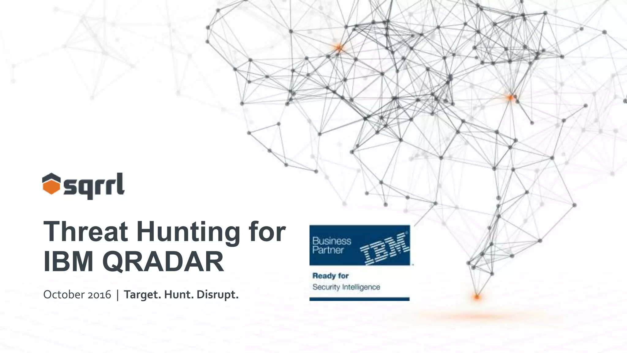 Sqrrl and IBM: Threat Hunting for QRadar Users | PPTX
