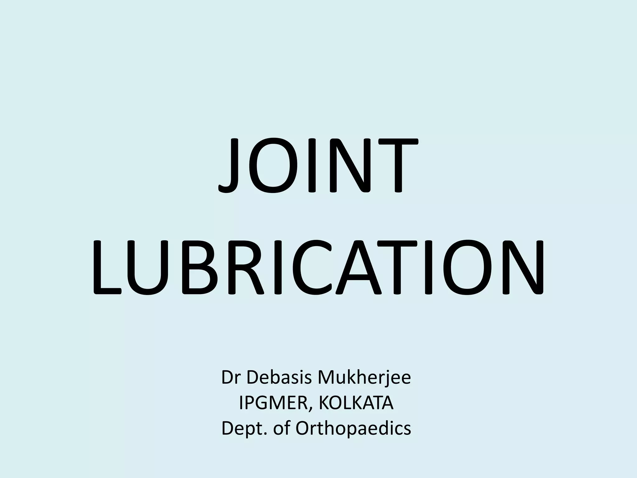 Joint lubrication by dr debasis mukherjee | PPTX | Physics | Science
