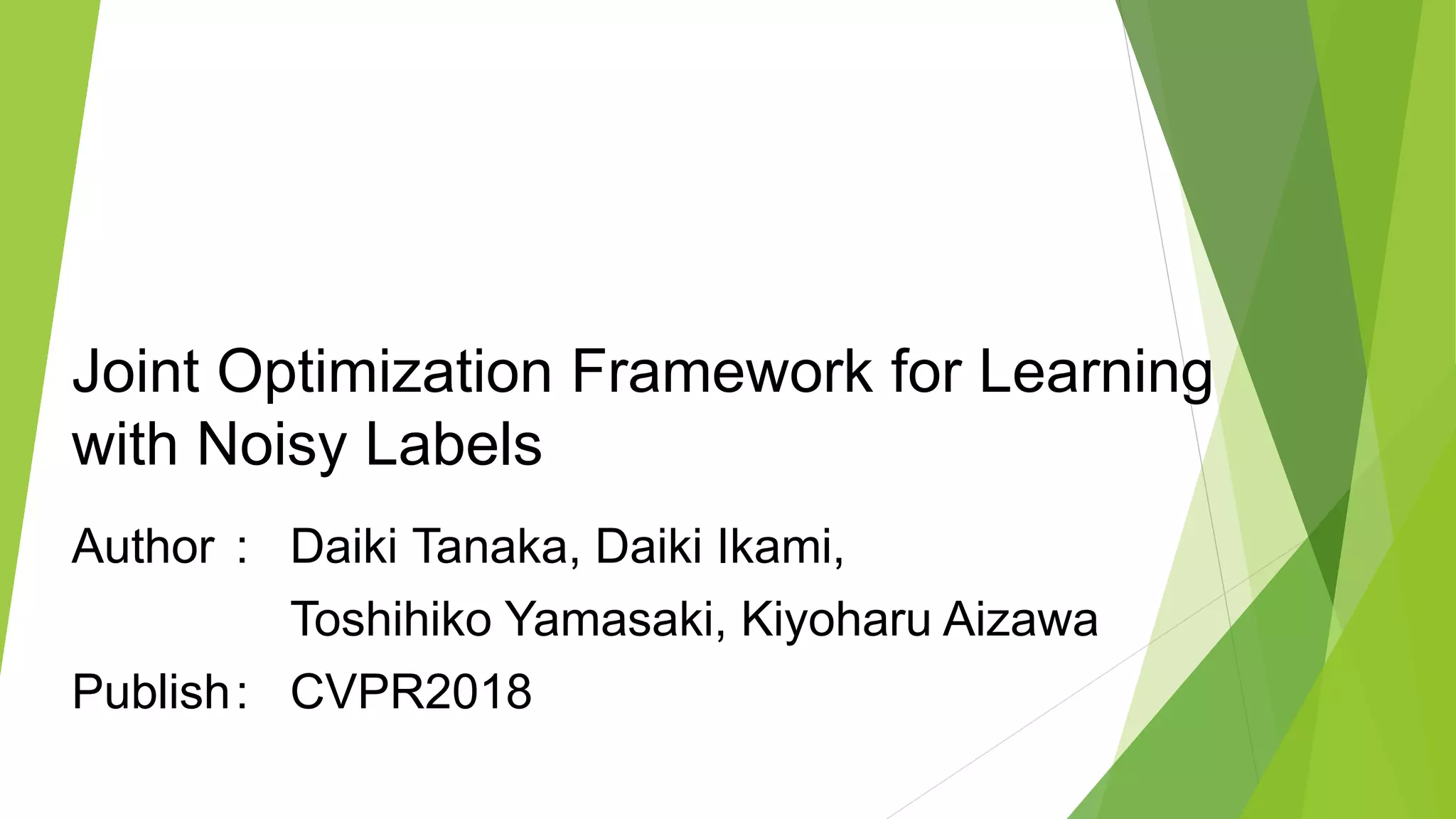 Joint Optimization Framework For Learning With Noisy Labels Ppt
