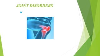 JOINTS CLASSIFICATION AND DISORDERS.pptx