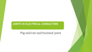 jointsinelectricalconductorsjointsinelectricalconductors.pptx