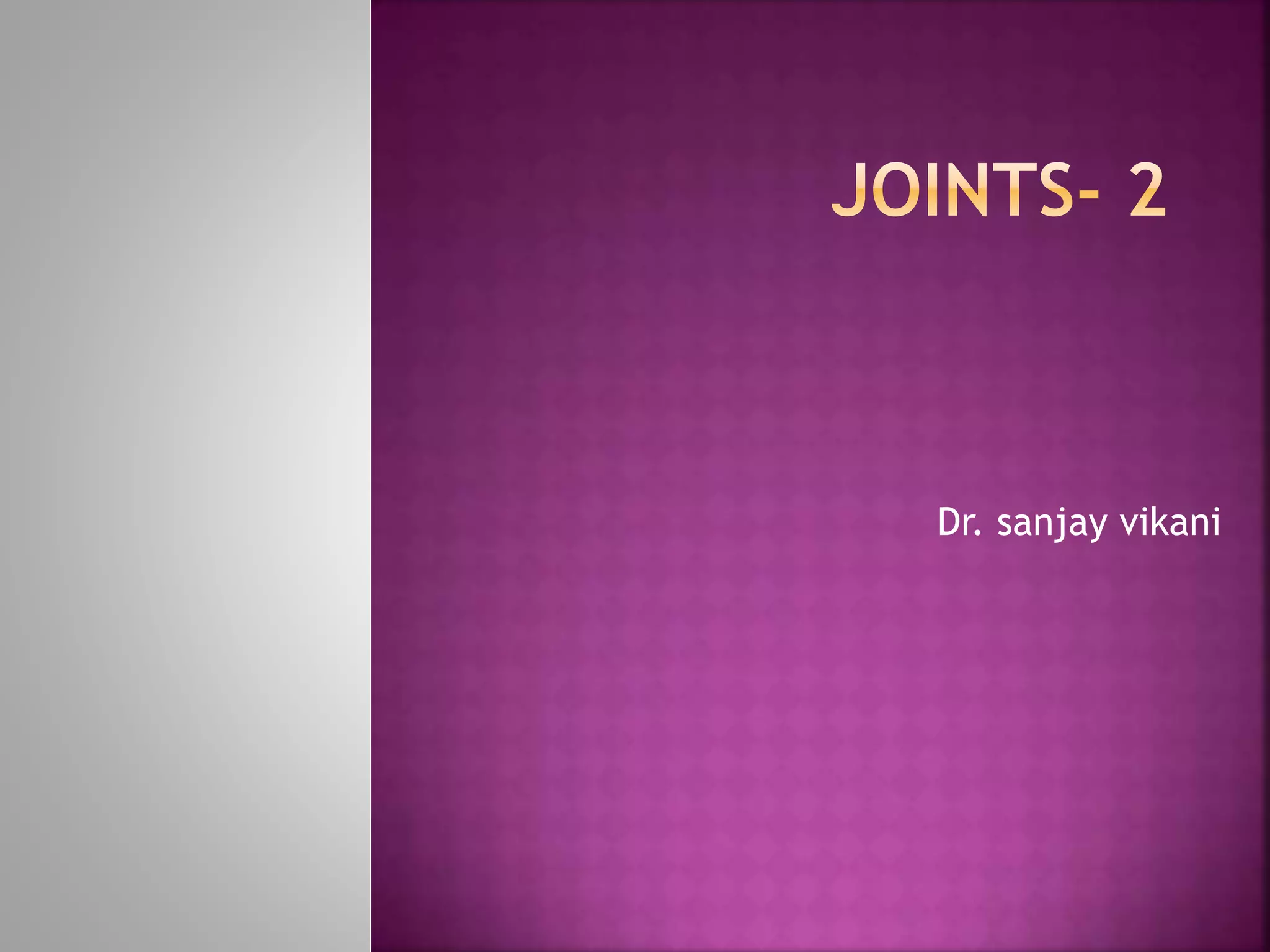 Joints anatomy and physiology | PPTX