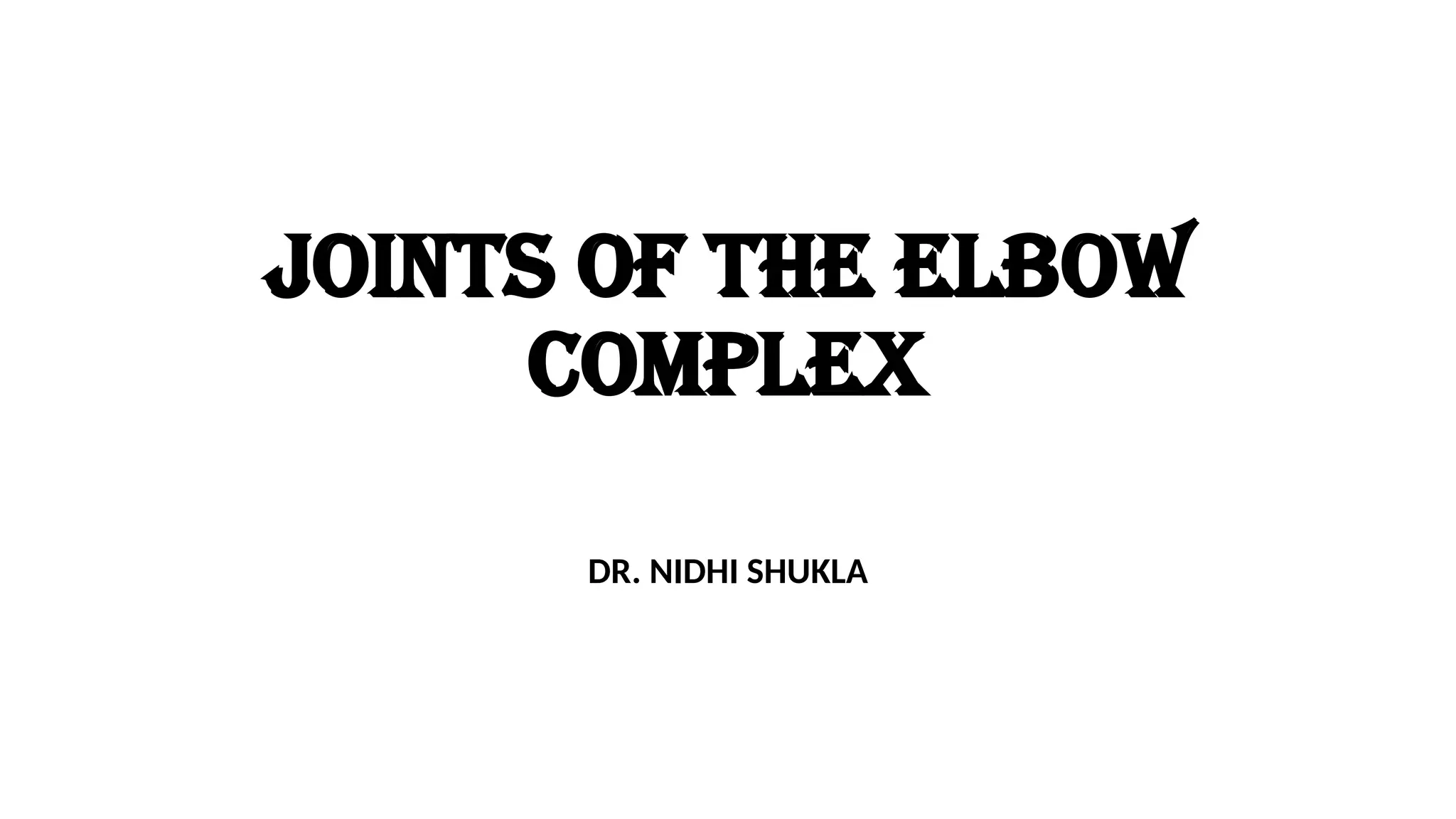 BIOMECHANICS OF JOINTS OF THE ELBOW COMPLEX.pptx