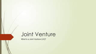 Purpose, Types and Advantages of Joint Venture.pptx