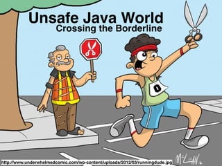 Unsafe Java World - Crossing the Borderline - JokerConf 2014 Saint Petersburg | PPT