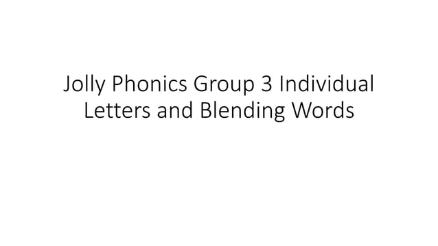 Jolly Phonics Group 3 Individual Letters and Blending Words | PPTX ...