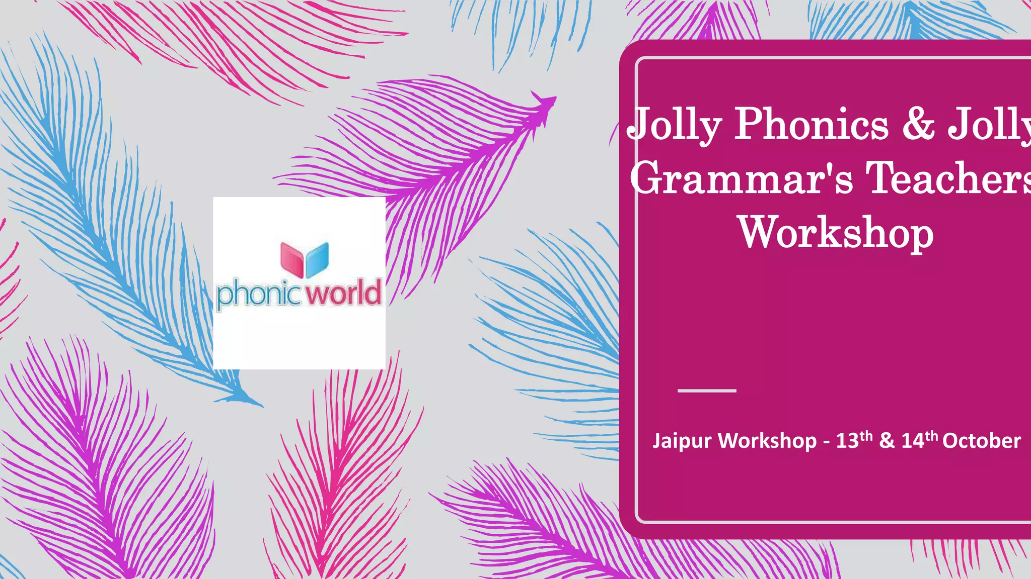 Jolly Phonics & Jolly Grammar's Teachers Workshop | PPTX