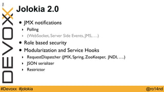 Spicing up JMX with Jolokia (Devoxx 2014) | PDF