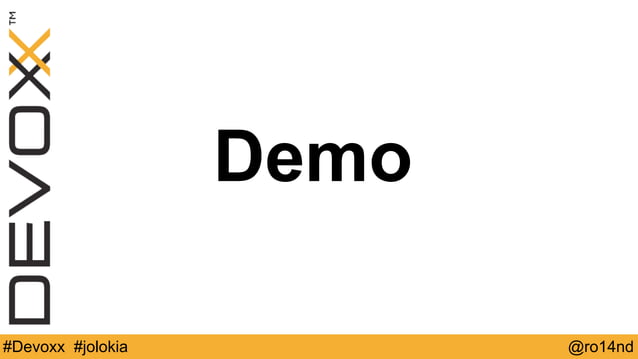 Spicing up JMX with Jolokia (Devoxx 2014) | PPT