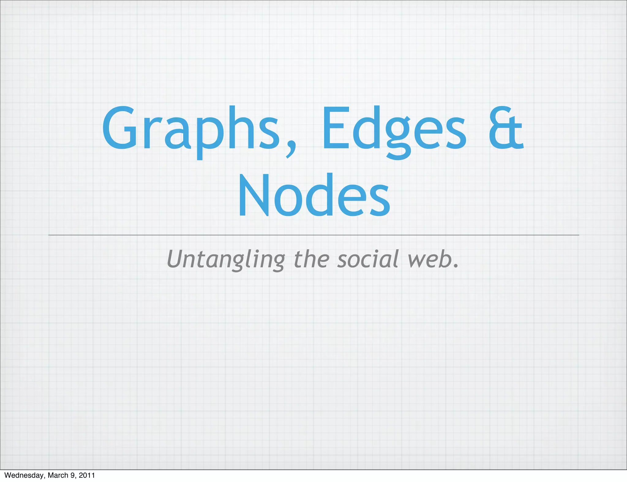 Graphs, Edges & Nodes: Untangling the Social Web | PDF