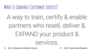 Building a channel partner customer success program | PPT