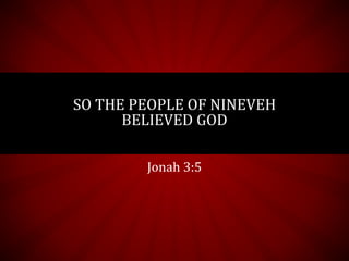 Nineveh Believed | PPT