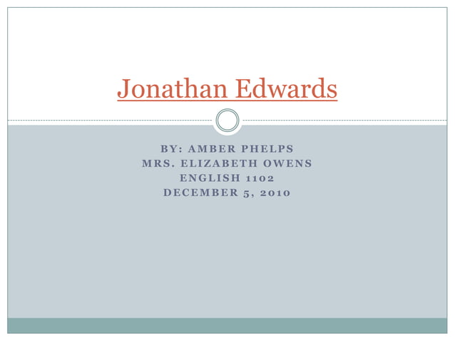 Jonathan Edwards powerpoint 2010 | PPTX | Christianity | Religion & Spirituality