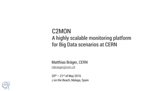 C2MON - A highly scalable monitoring platform for Big Data scenarios ...