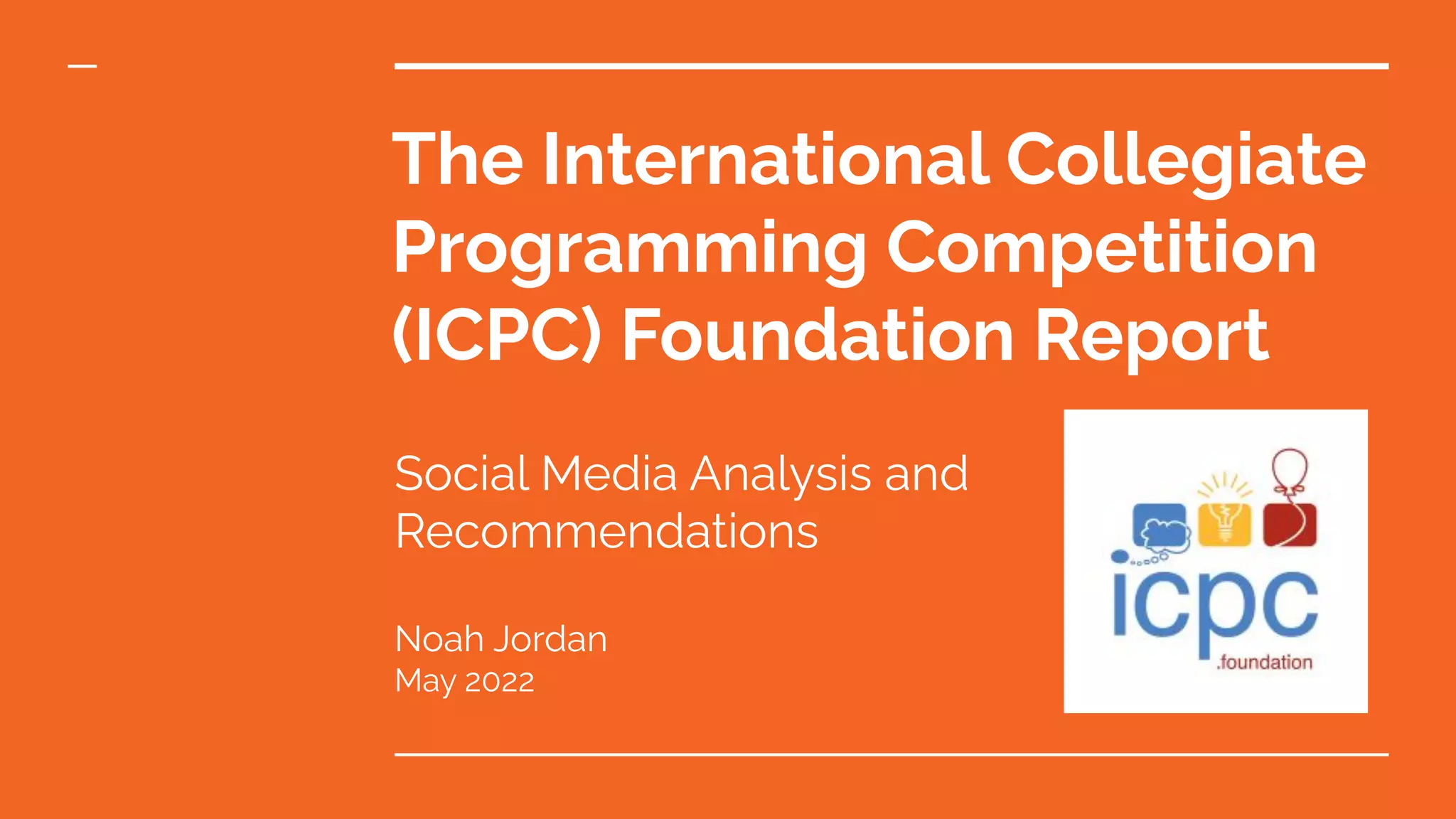 ICPC Foundation Report by Noah Jordan | PPT