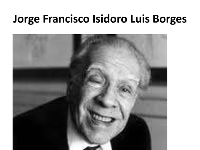 Jorge francisco isidoro luis borges | PPT