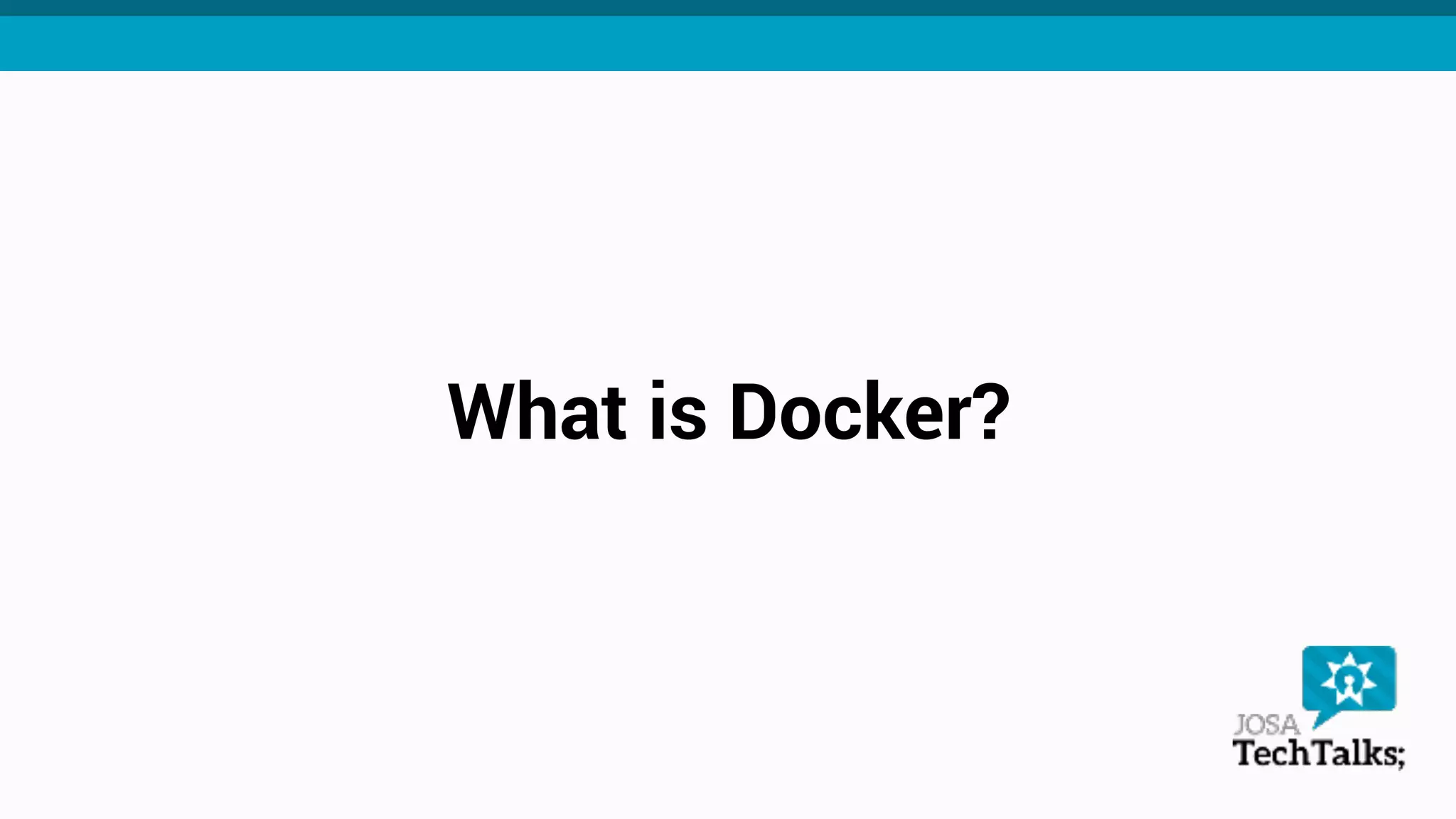 JOSA TechTalks - Docker in Production | PPT