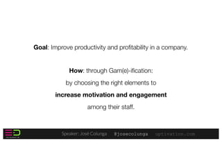 Enterprise GAMIFICATION by José Colunga @ Russia 2018 | PPT