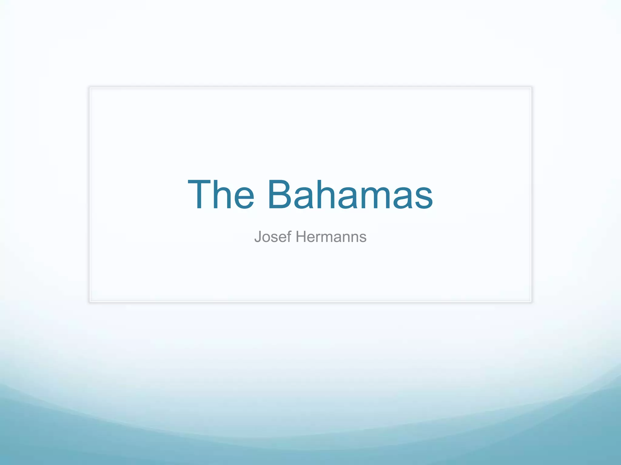 The Bahamas by Josef Hermanns | PPTX