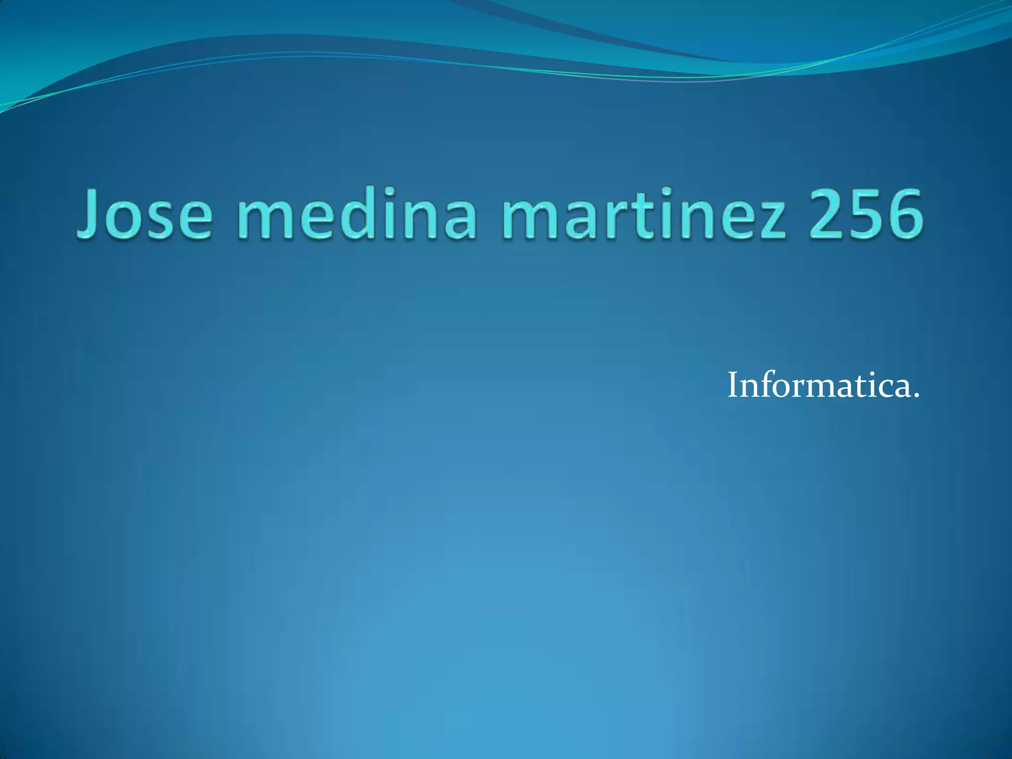 Jose medina martinez 256 | PPTX