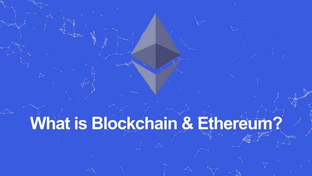 Blockchain, Ethereum and ConsenSys | PPT