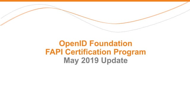 OIDF Workshop at European Identity Conference 2019 -- 5/14/2019 -- FAPI ...