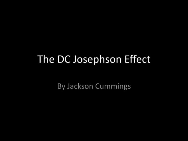 Josephson effect presentation | PPTX
