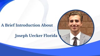 A Brief Introduction About Joseph Uecker Florida | PDF