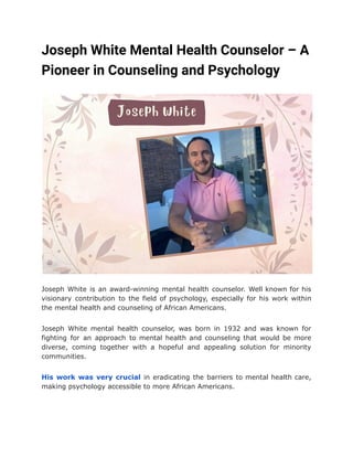Joseph White Mental Health Counselor – A Pioneer in Counseling and ...