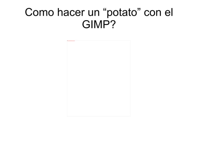 como hacer un potato con gimp | ODP