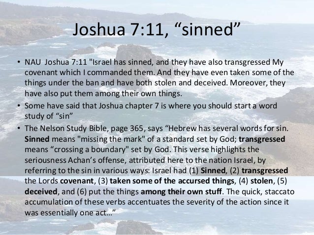 Joshua 7-8, Achan; Interrupted Prayer; Hebrew “sin;” Saints accursed;…