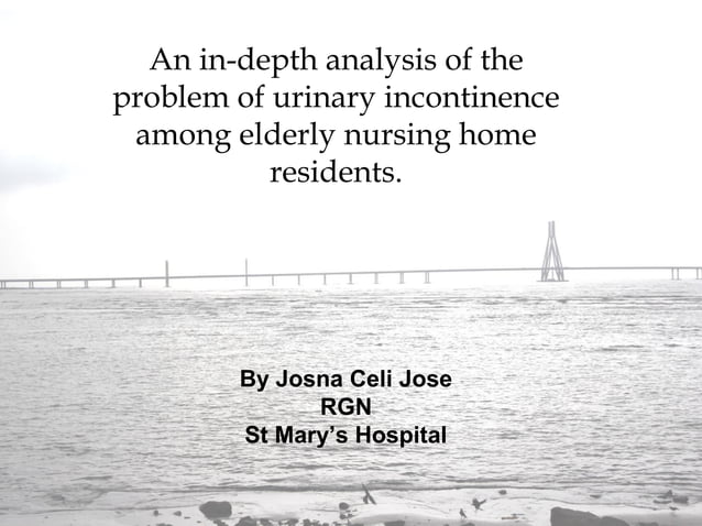 Josna Celi Jose Urinary Incontinence in Elderly Nursing Home Residents | PPT