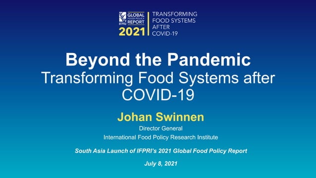 GFPR 2021 South Asia Launch Ppt - Dr. Johan Swinnen | PPT