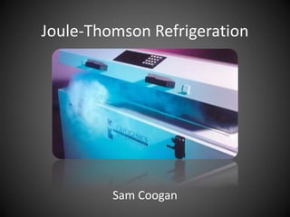 Joule thompson+refrigeration | PPTX | Physics | Science