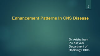 Enhancement patterns in different cns diseases | PPTX