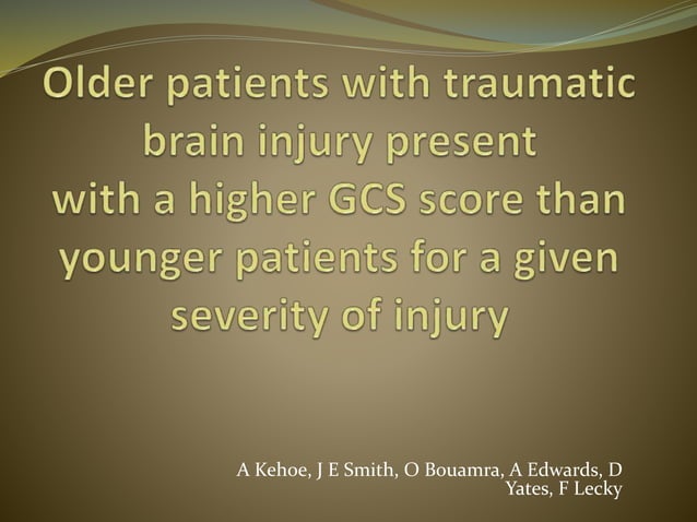 Old Patients Present with High GCS in traumatic brain injury | PPT
