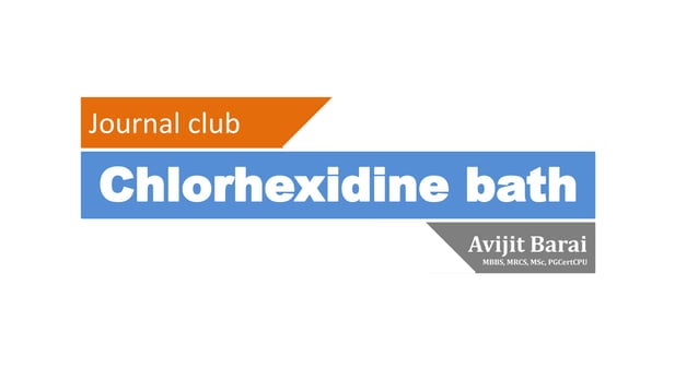 Journal club chlorhexidine bath trial. | PPTX | Infectious Diseases ...