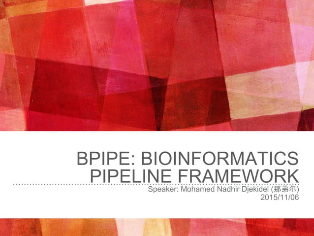 BPIPE: a bioinformatics pipeline framework | PPT