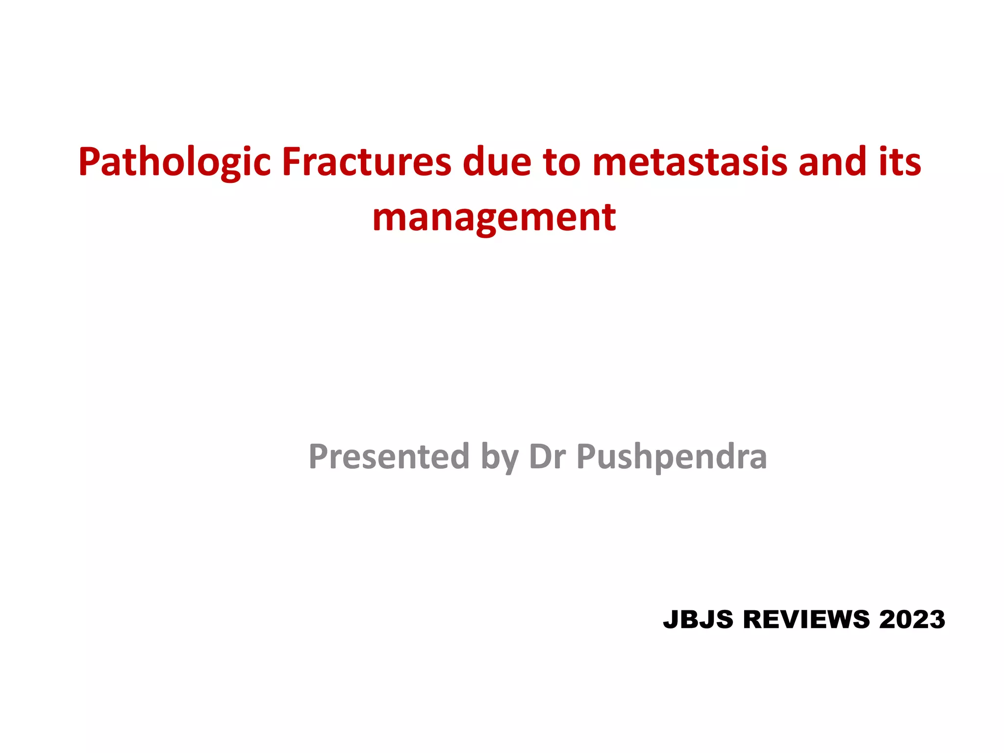 Pathologic Fractures due to metastasis and its management .pptx