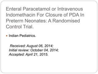 Enteral Paracetamol or Intravenous Indomethacin For Closure of PDA In ...