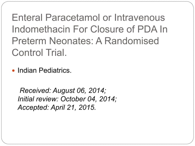 Enteral Paracetamol or Intravenous Indomethacin For Closure of PDA In ...