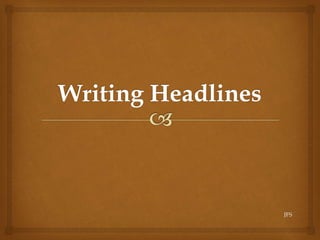 Journalism- Writing Headlines | PPTX