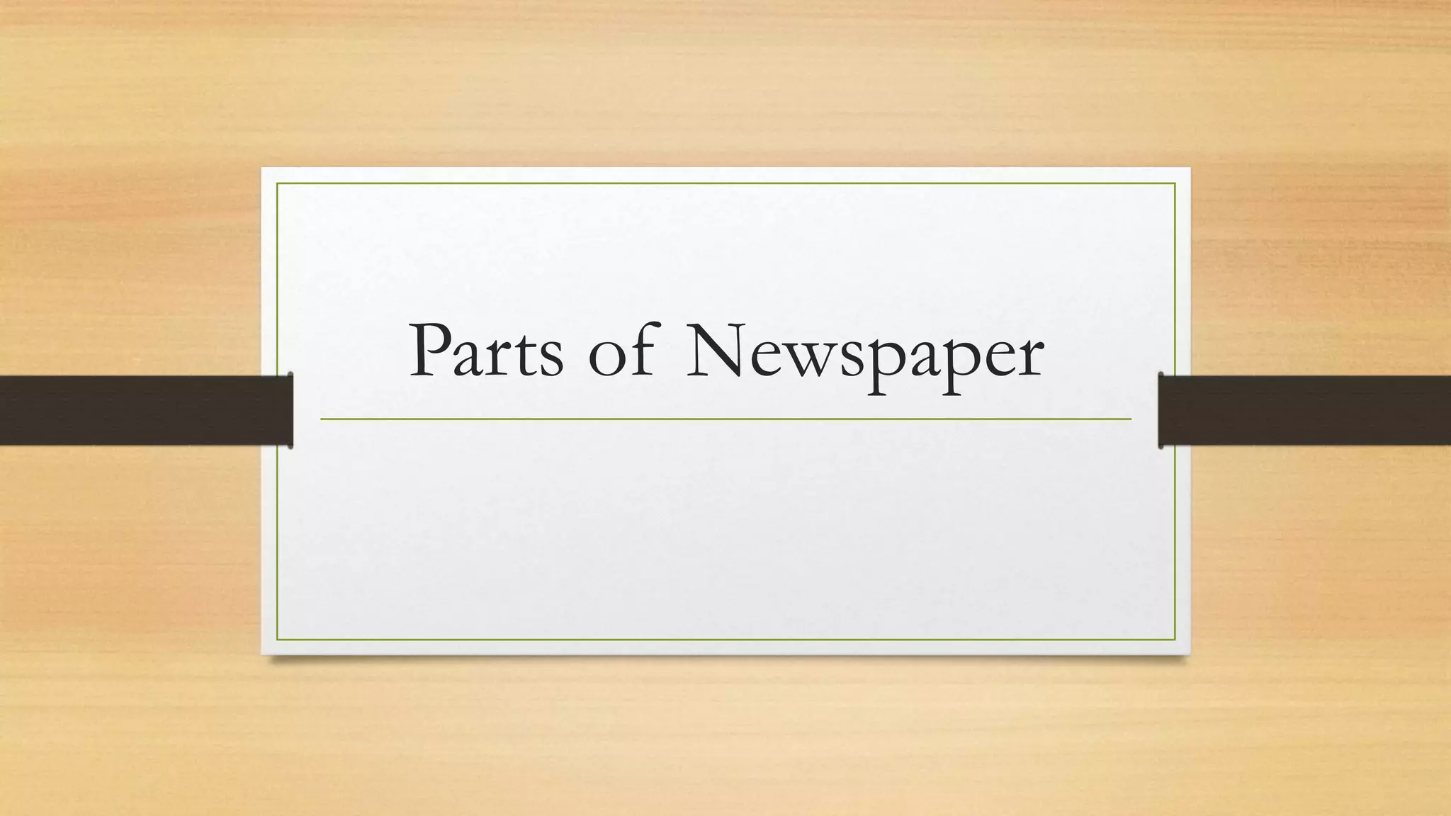 JOURNALISM_Parts of Newspaper.pptx